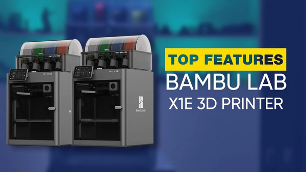 Top Features Of The Bambu Lab X1E 3D Printer - Shop3D.ca