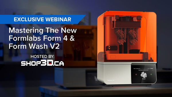 Webinar: Mastering The New Formlabs Form 4 And Form Wash V2 - Shop3D.ca