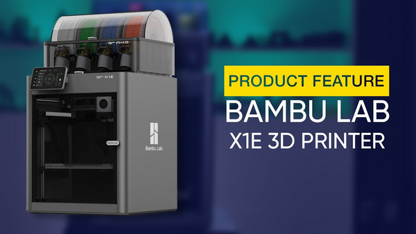 Product Feature: Bambu Lab X1E 3D Printer - Shop3D.ca